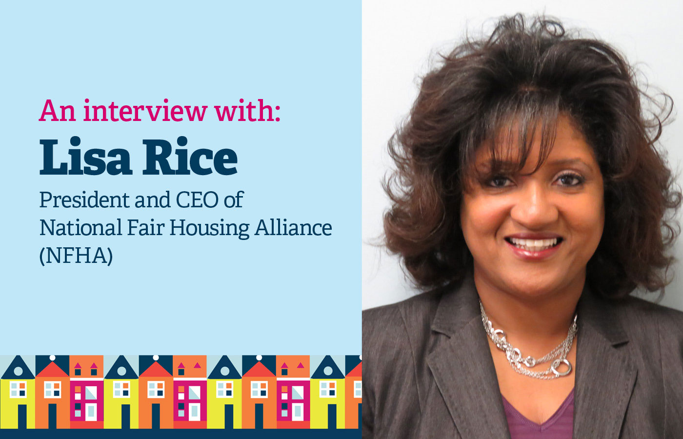 Lisa Rice Q&A: How Fair Housing Intersects with All Aspects of Society