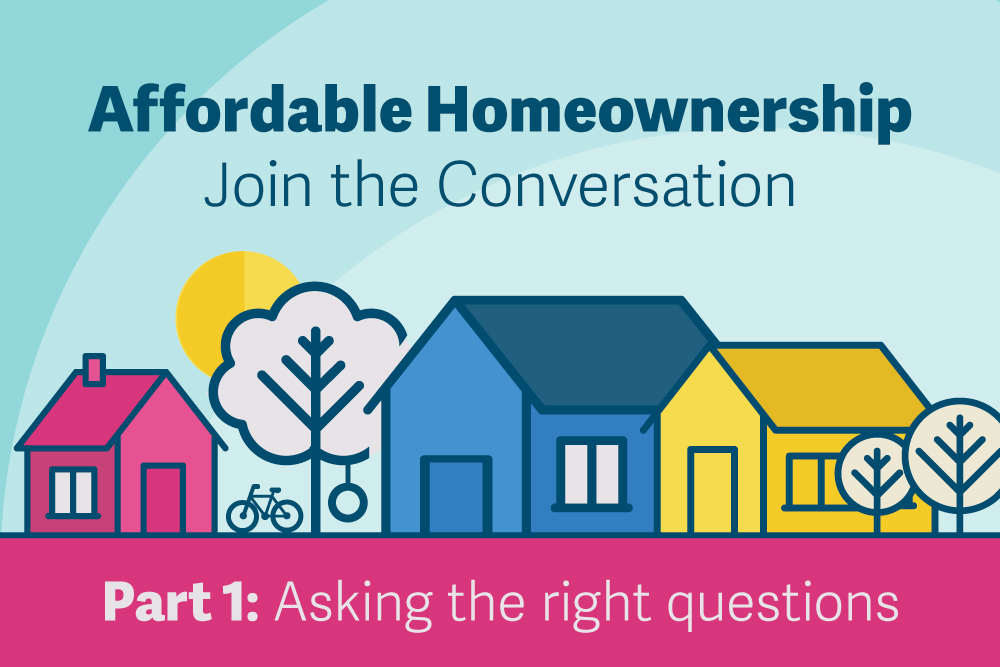 MGIC's Affordable Homeownership Series Part 1: Asking the right questions